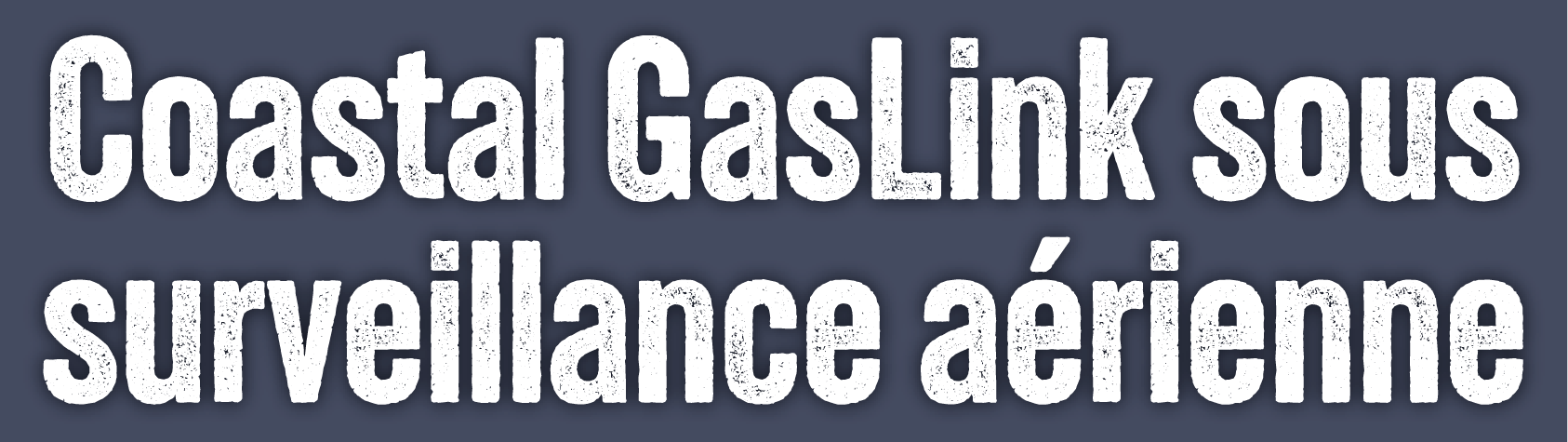 Coastal GasLink sous surveillance aérienne | Radio-Canada.ca